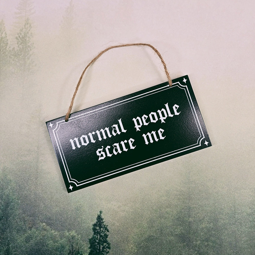 Normal People Scare Me Hanging MDF Sign